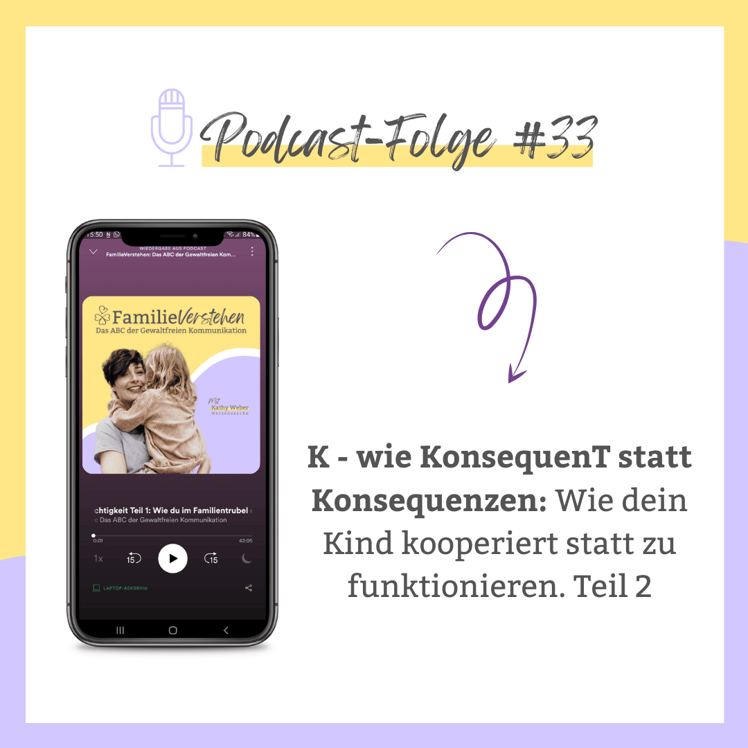 #33: K – wie KonsequenT statt Konsequenzen Teil 2: Wie dein Kind ...